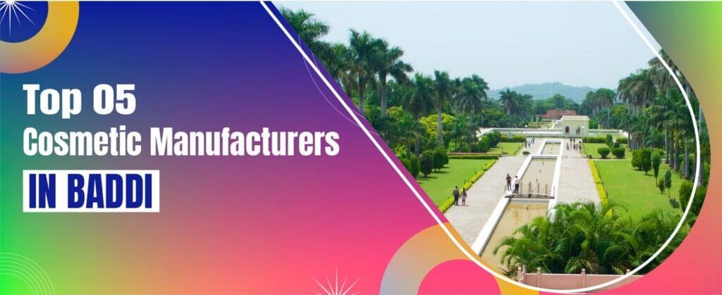 Top 5 Cosmetic Manufacturers In Baddi | Orchid Lifesciences