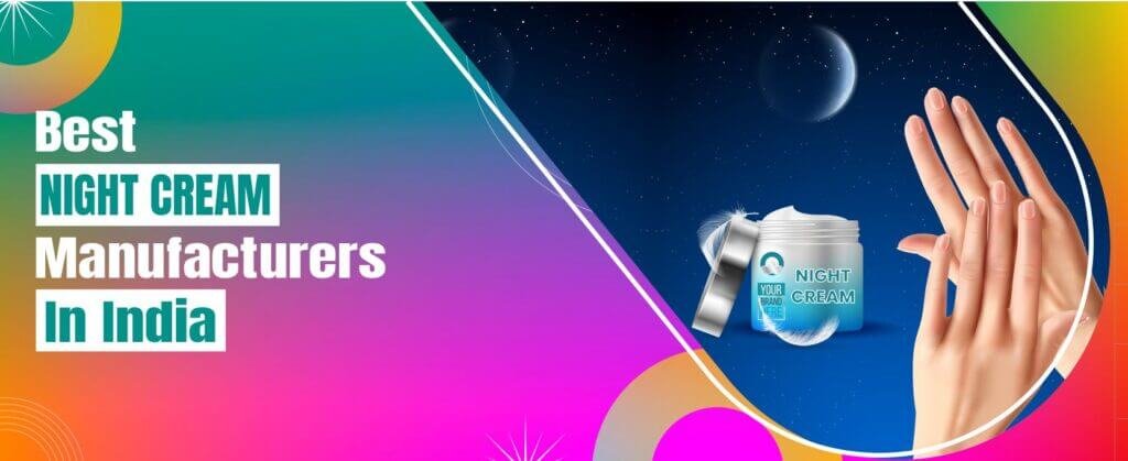 Best Night Cream Manufacturers In India | Orchid Lifesciences
